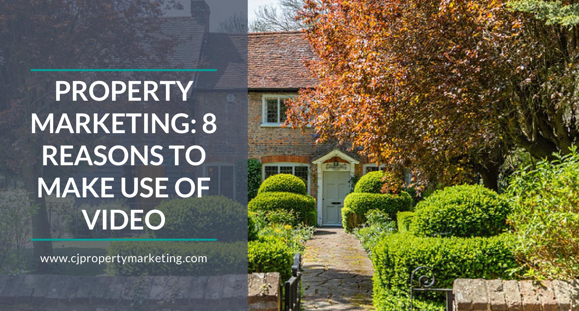 Property Marketing: 8 Reasons To Make Use of Video | CJ Property Marketing